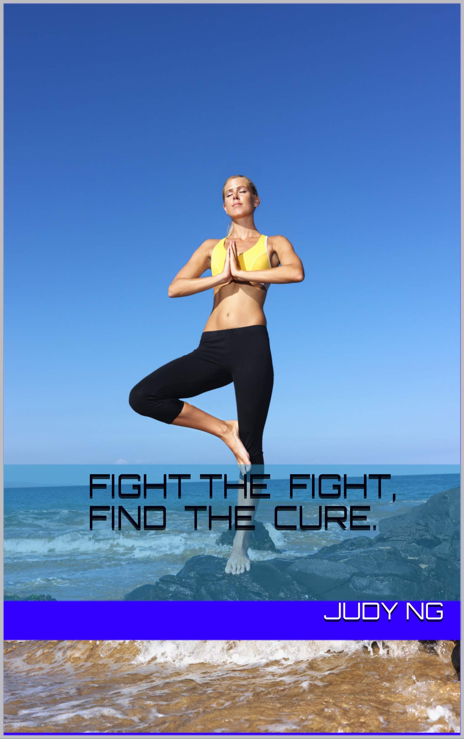 Fight the fight, Find the Cure. by Judy Ng | Goodreads