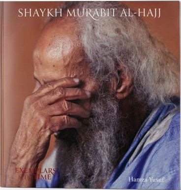 Shaykh Murabit al-Hajj (Exemplars of Our Time, #2) by Hamza Yusuf ...
