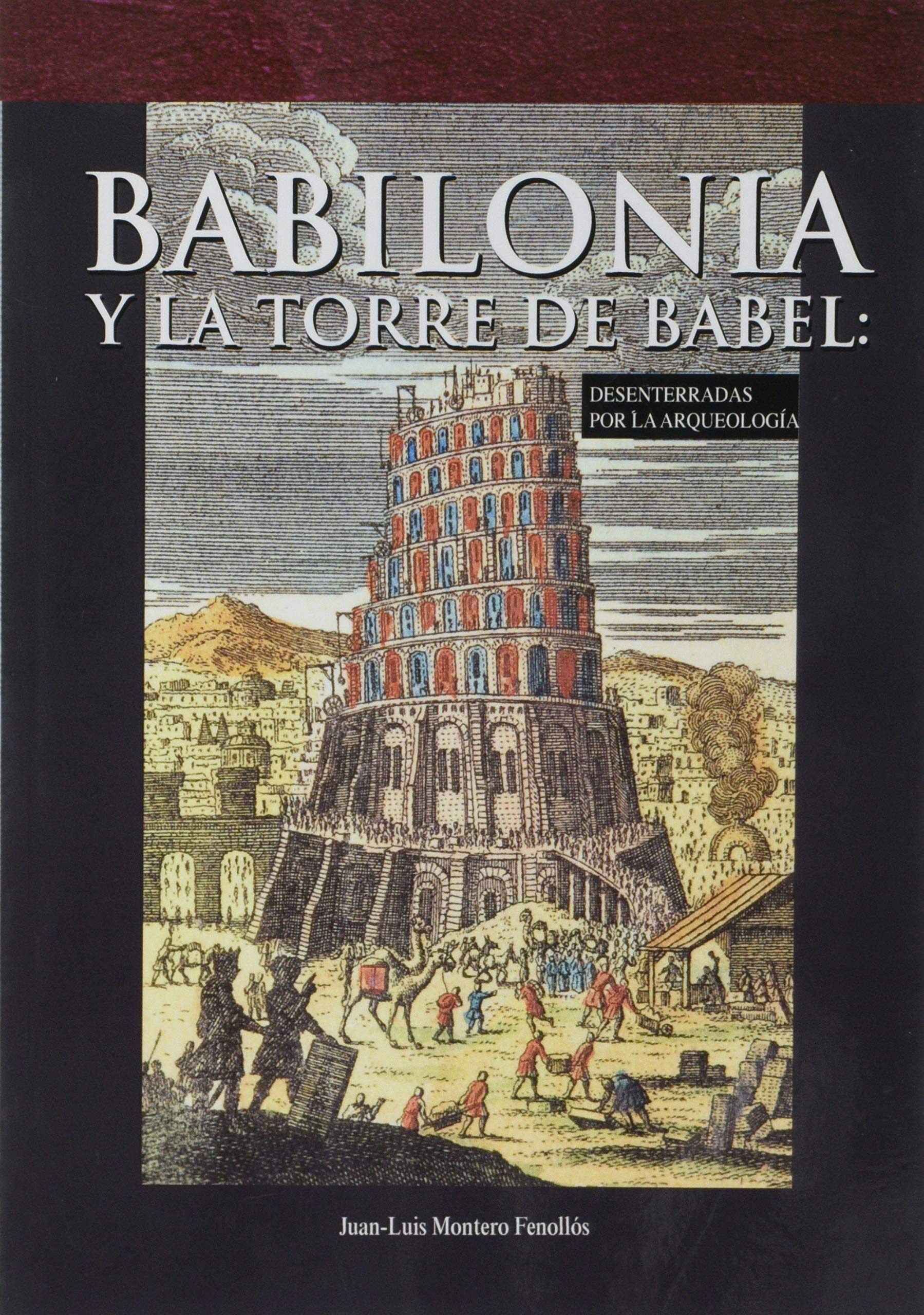 Babilonia y la torre de Babel: desenterradas por la arqueología by Juan ...