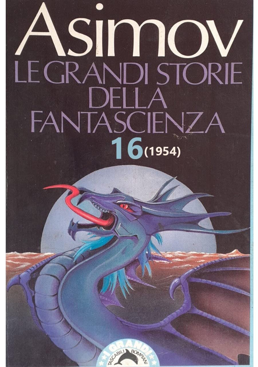 LE GRANDI STORIE DELLA FANTASCIENZA: 16 (1954) by Isaac asimo | Goodreads