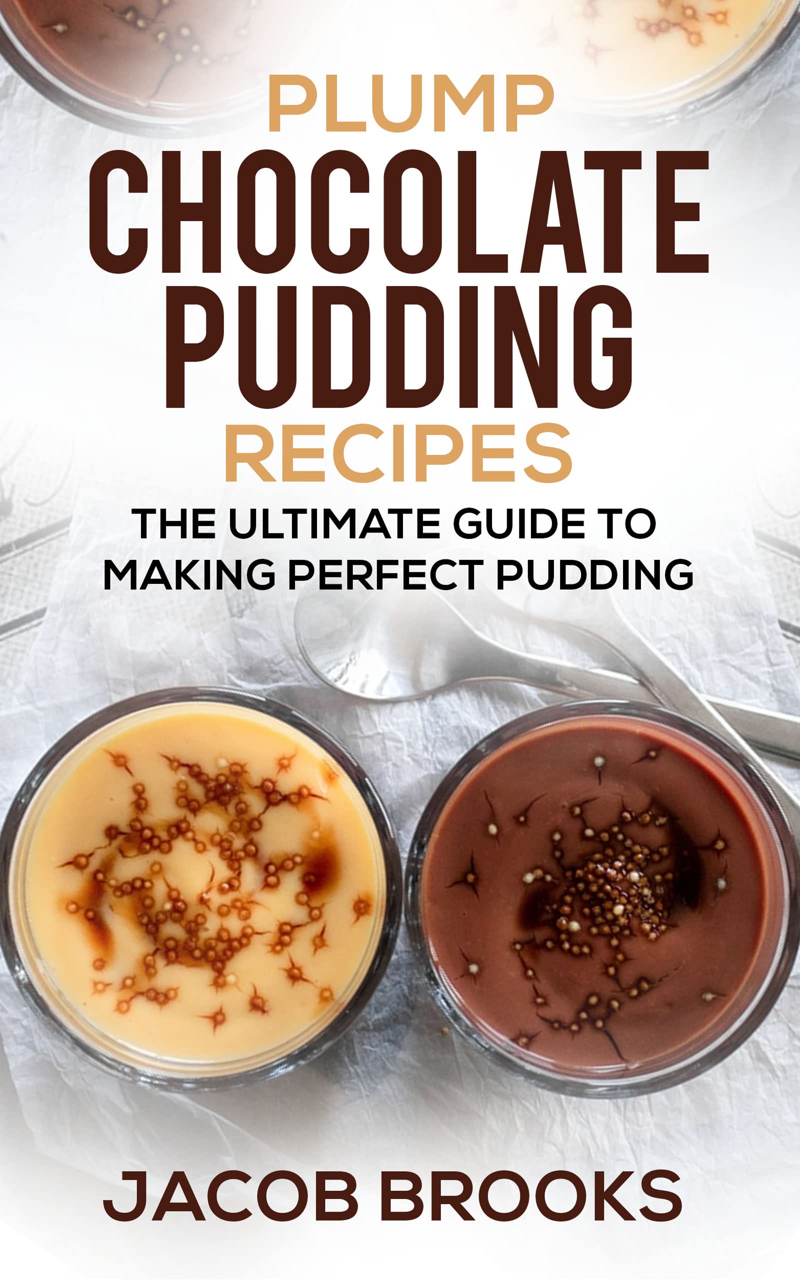 Plump Chocolate Pudding Recipes: The Ultimate Guide to Making Perfect ...
