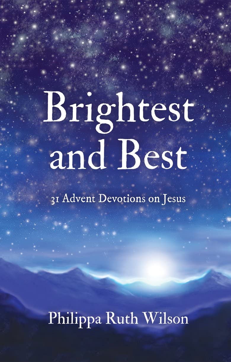 Brightest and Best: 31 Advent Devotions on Jesus by Philippa Ruth ...