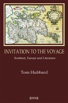 Invitation to the Voyage: Scotland, Europe and Literature by Tom ...