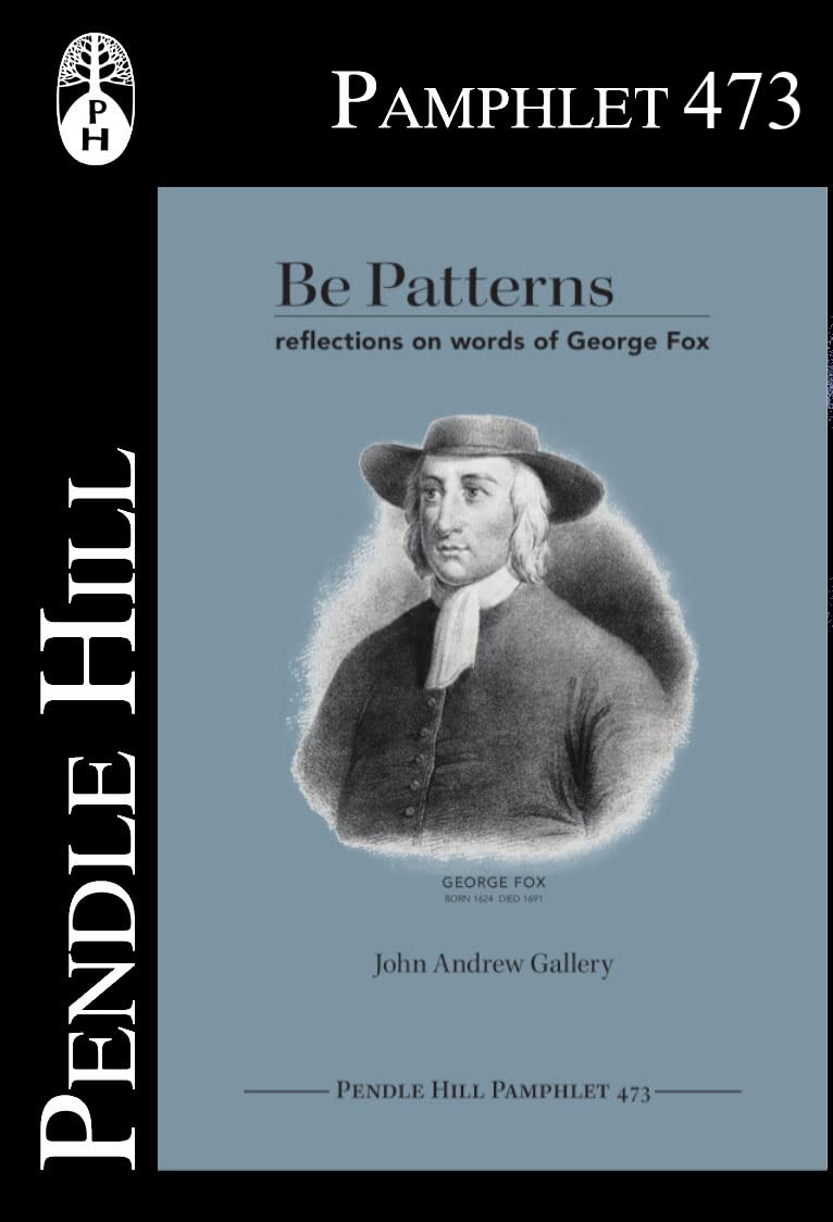 Be Patterns: Reflections on Words of George Fox by John Andrew Gallery ...