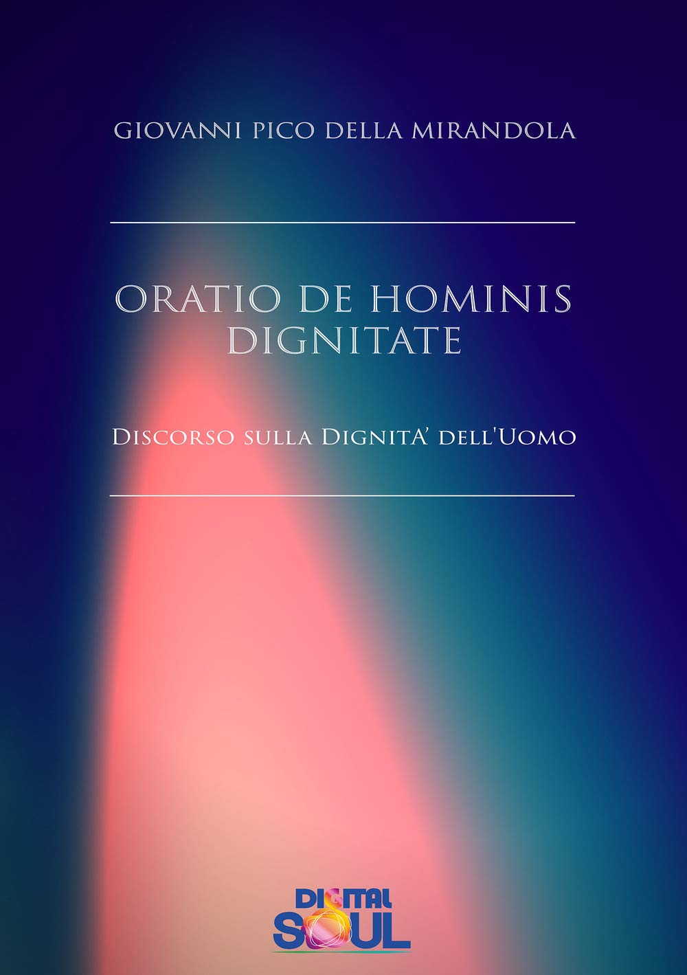 Oratio de hominis dignitate. Discorso sulla dignità dell'uomo by Pico ...