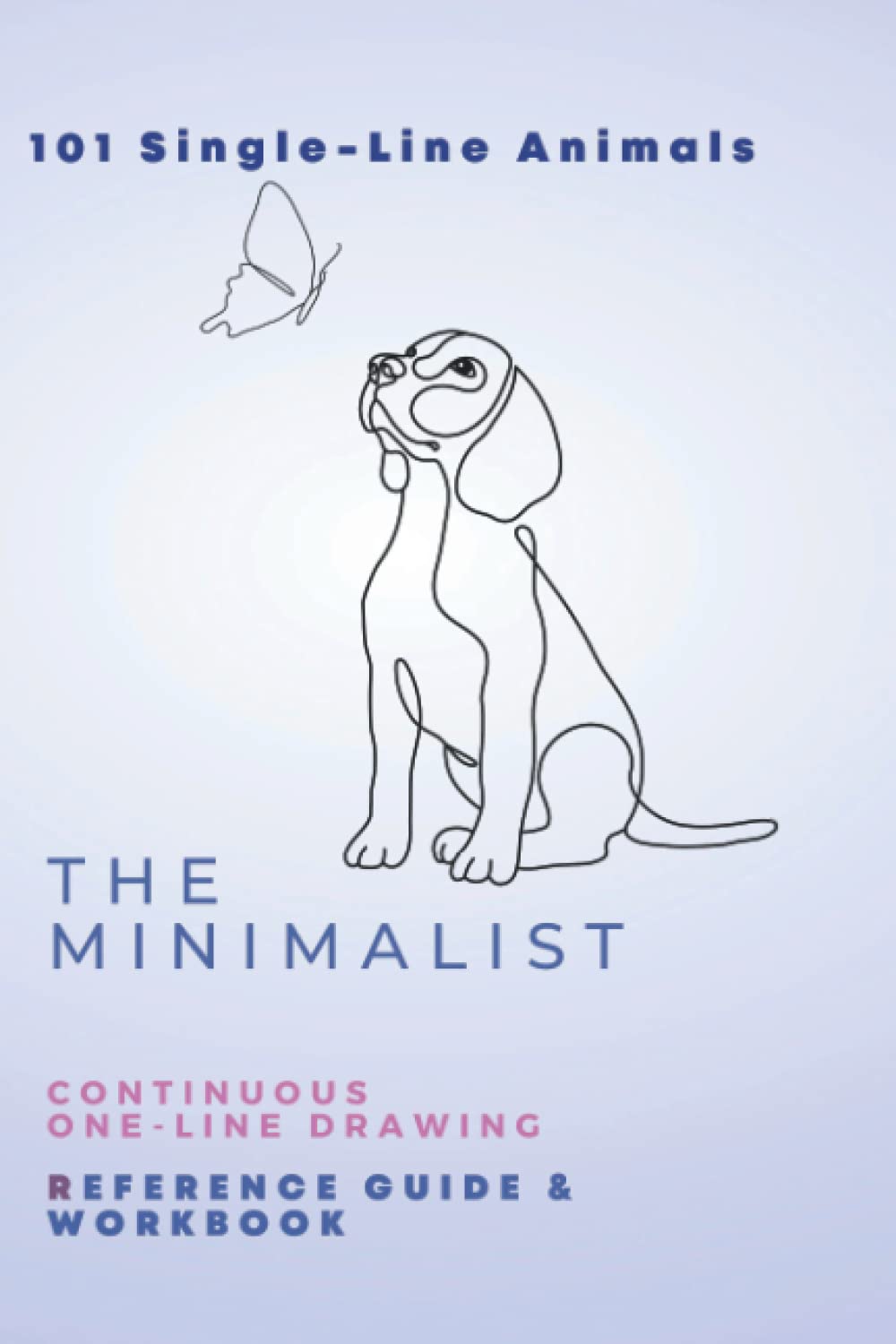The Minimalist 101 Single-Line Animal Drawings: Continuous One-Line ...