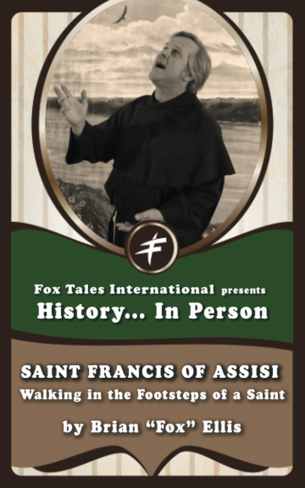 Saint Francis of Assisi: Walking in the Footsteps of a Saint by Brian ...