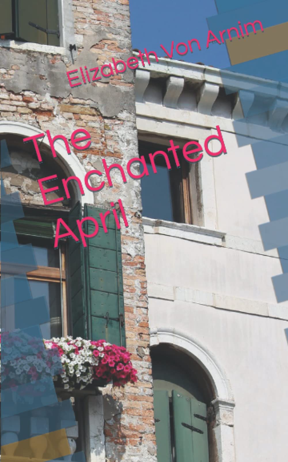 The Enchanted April: A 1922 Story of Literacy Fiction by Elizabeth von ...