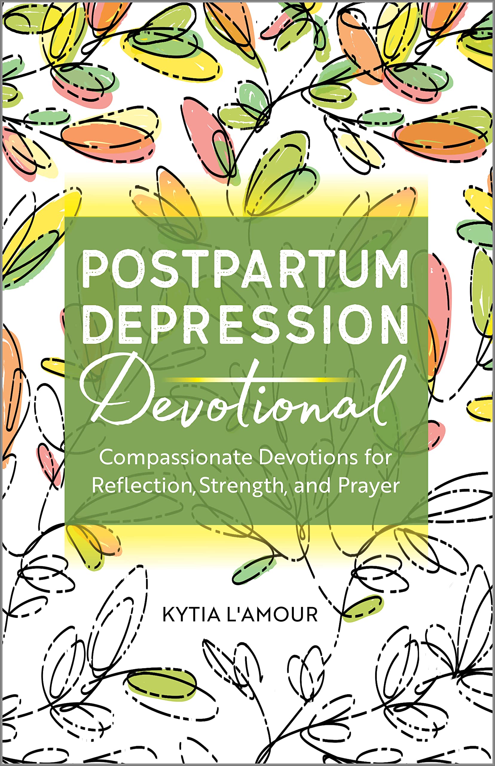 Postpartum Depression Devotional: Compassionate Devotions for ...