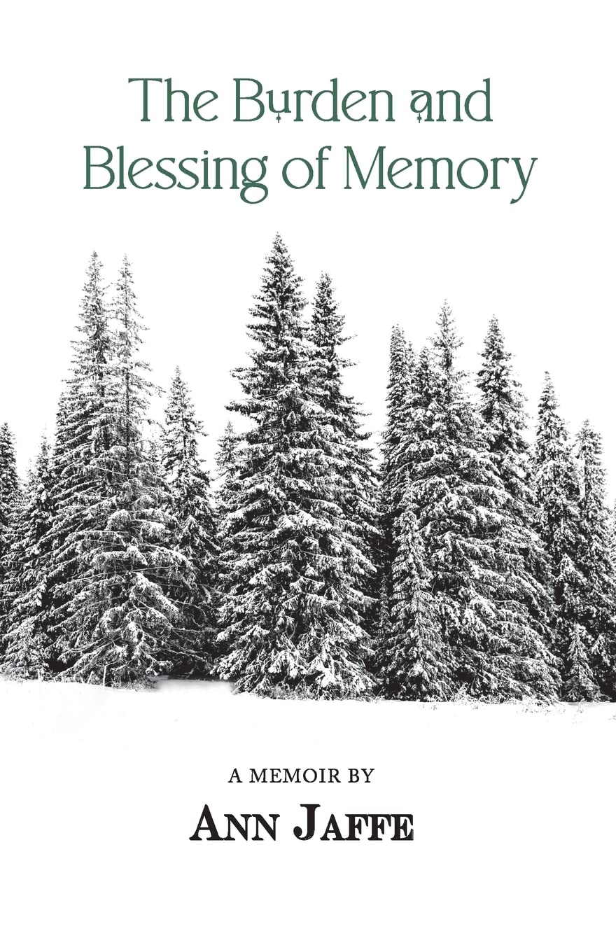The Burden and Blessing of Memory by Ann Jaffe | Goodreads