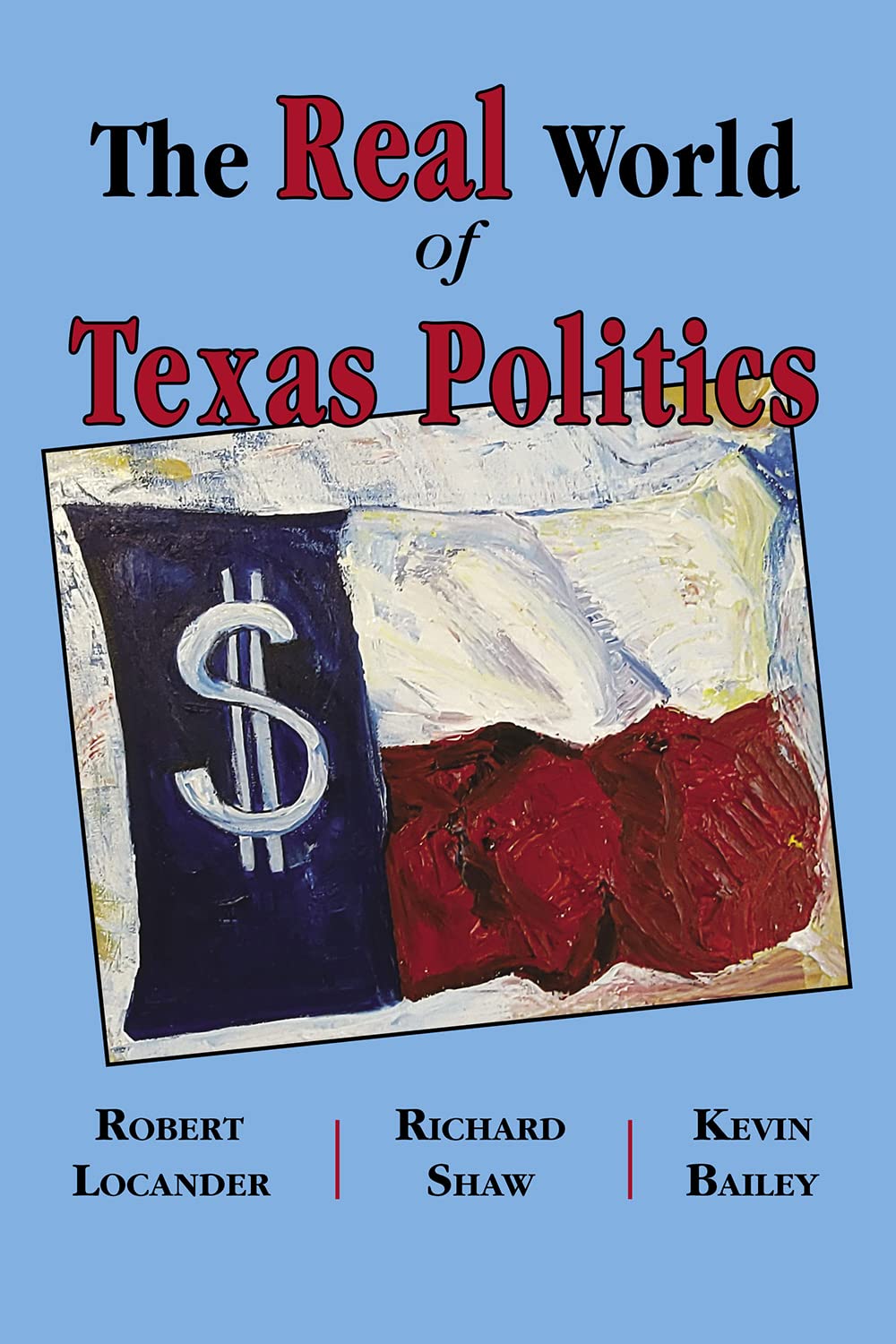 The Real World of Texas Politics by Robert Locander | Goodreads