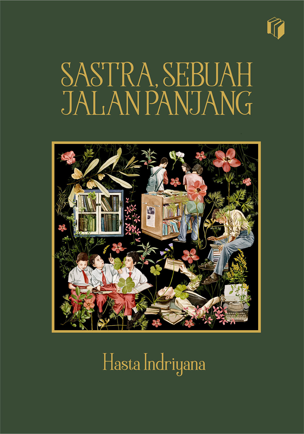 Sastra, Sebuah Jalan Panjang by Hasta Indriyana | Goodreads