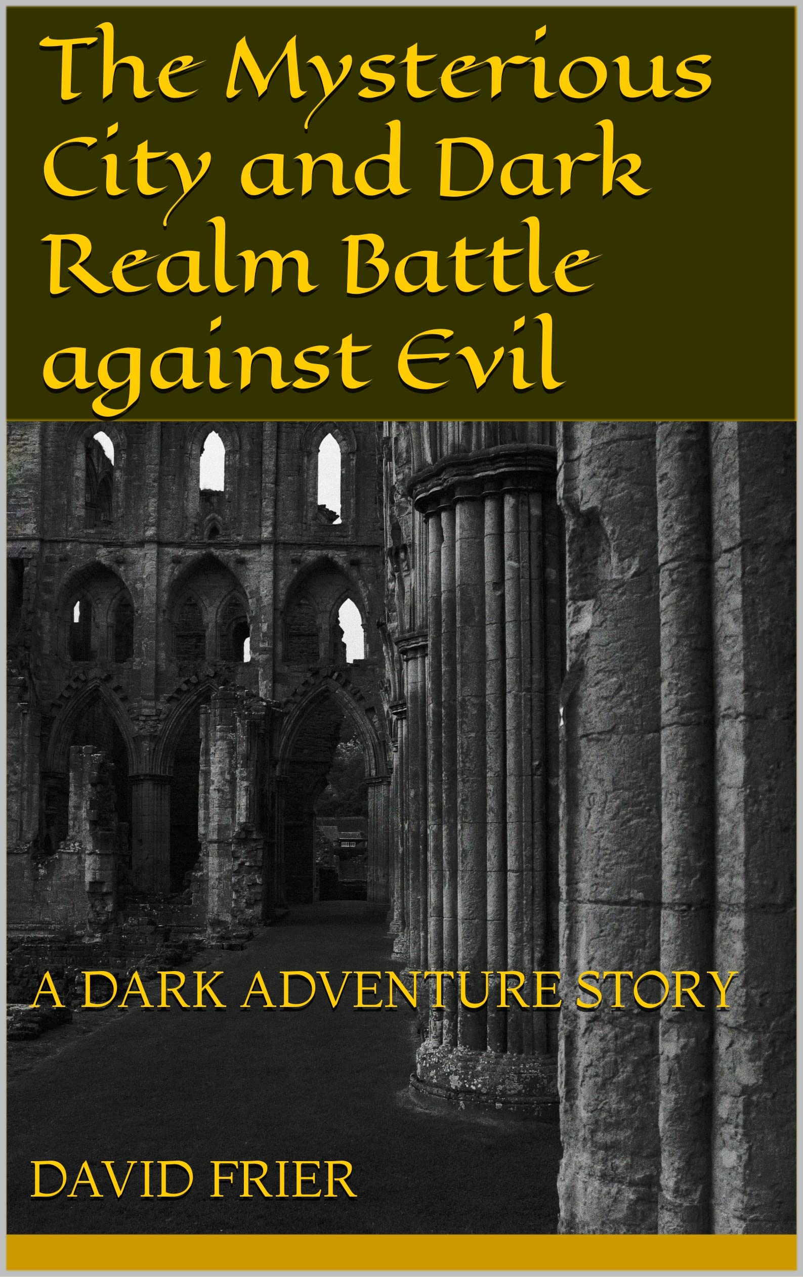 The Mysterious City and Dark Realm Battle against Evil by David Frier ...
