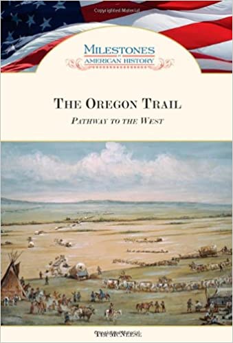The Oregon Trail: Pathway to the West by Tim McNeese | Goodreads