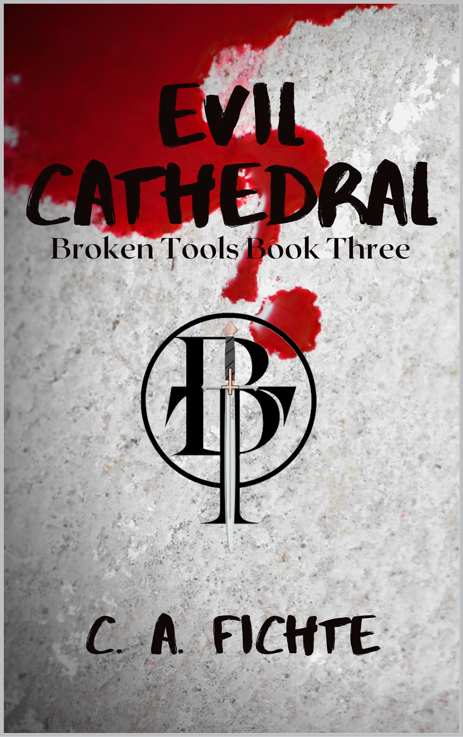 Evil Cathedral: Broken Tools Book 3 by C. A. Fichte | Goodreads