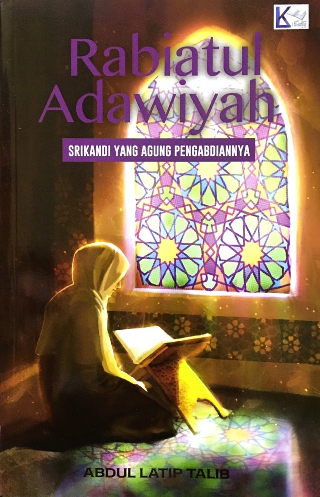 Rabiatul Adawiyah: Srikandi yang Agung Pengabdiannya by Abdul Latip Talib | Goodreads