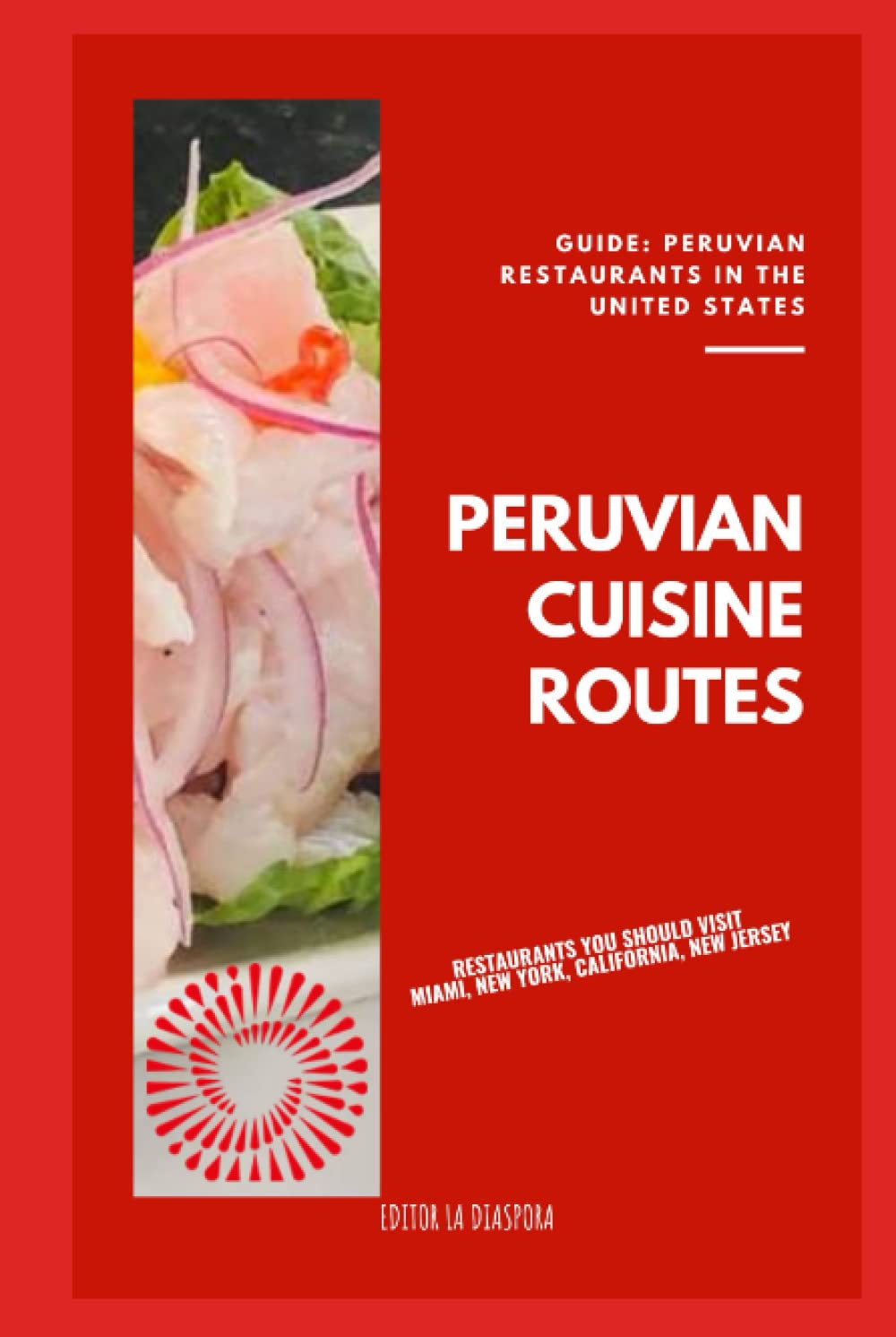 PERUVIAN CUISINE ROUTES: GUIDE: PERUVIAN RESTAURANTS IN THE UNITED ...