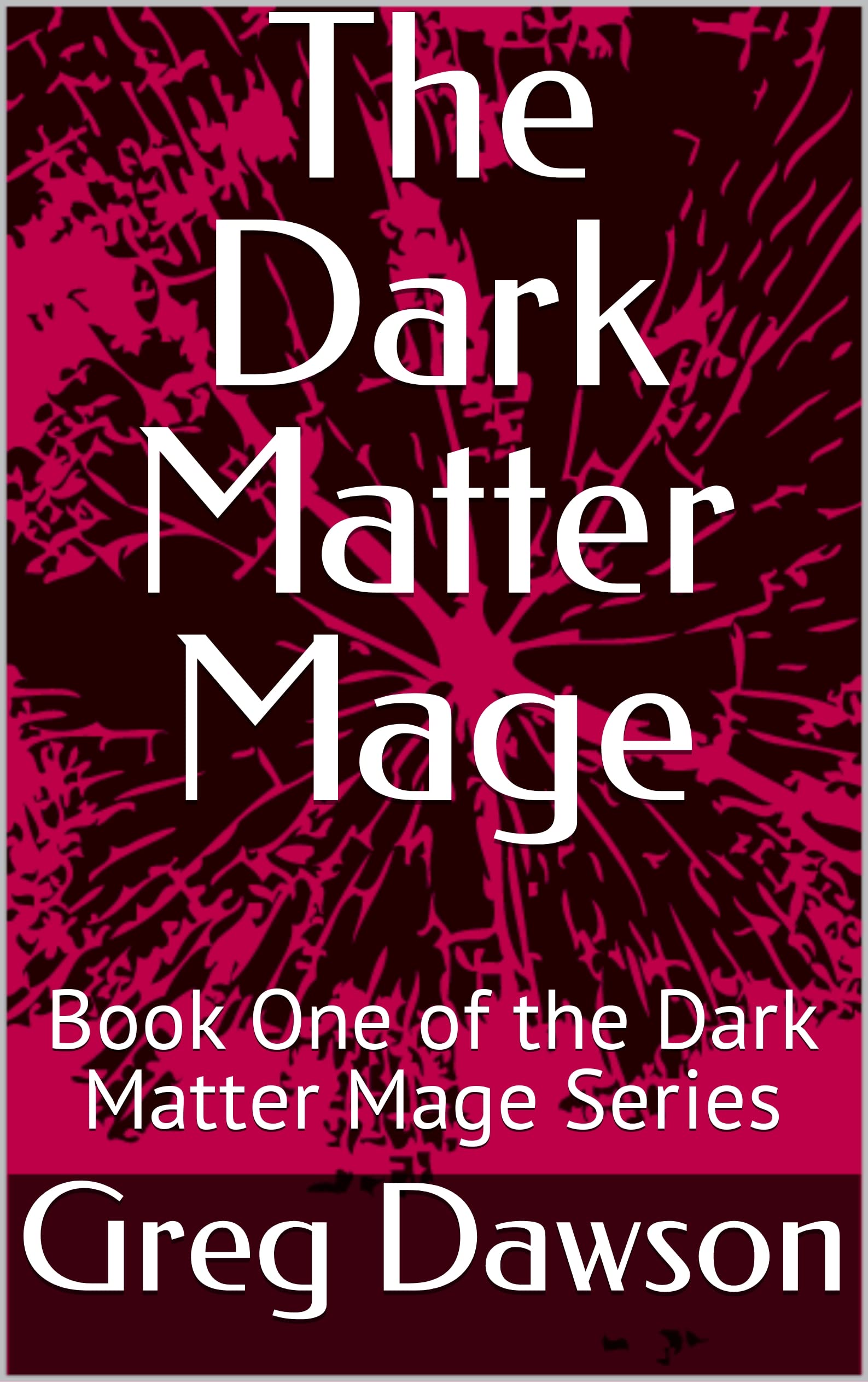 The Dark Matter Mage: Book One of the Dark Matter Mage Series by Greg ...