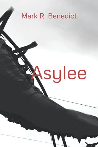 Asylee by Mark R. Benedict | Goodreads