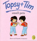 Topsy And Tim Small Pets by Jean Adamson | Goodreads