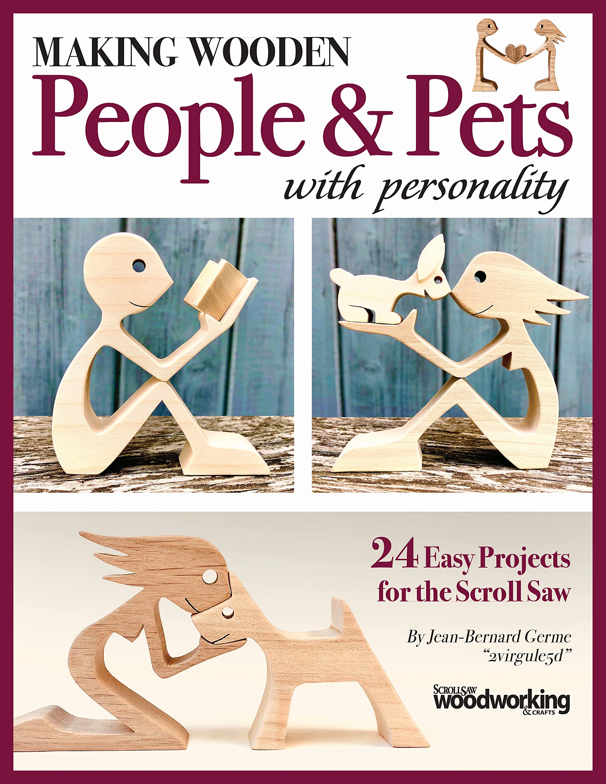 Making Wooden People & Pets with Personality: 24 Easy Projects for the ...