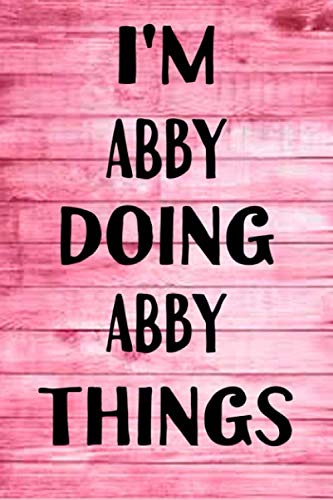 I'M ABBY Doing ABBY Things: Perfect for Notes, Journaling, journal ...