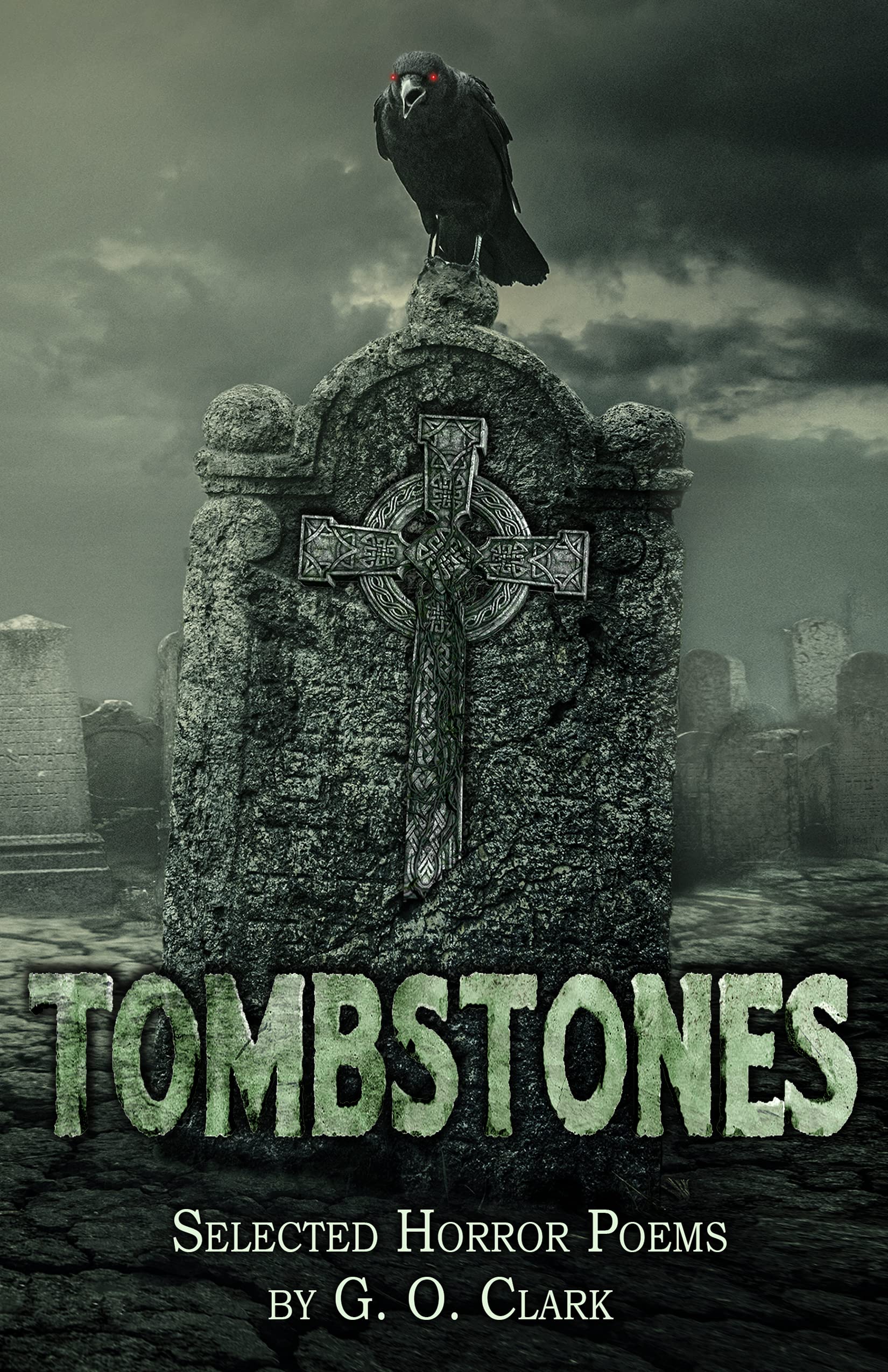 Tombstones: Selected Horror Poems by G. O. Clark | Goodreads