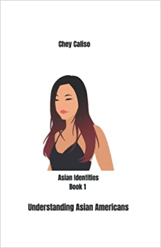 Understanding Asian Americans by Chey Caliso | Goodreads