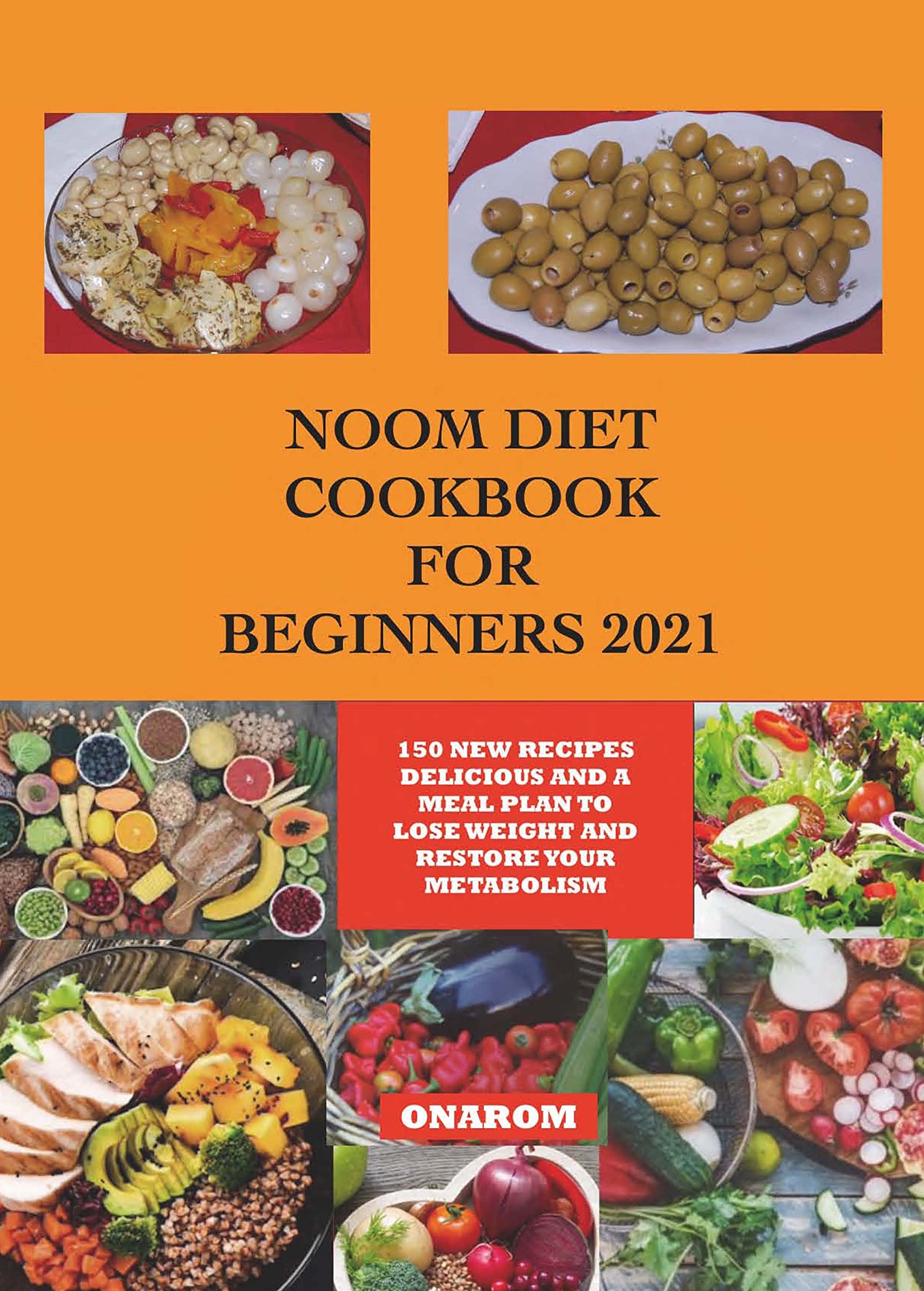 NOOM DIET COOKBOOK FOR BEGINNERS 2021: 150 NEW RECIPES DELICIOUS AND A ...