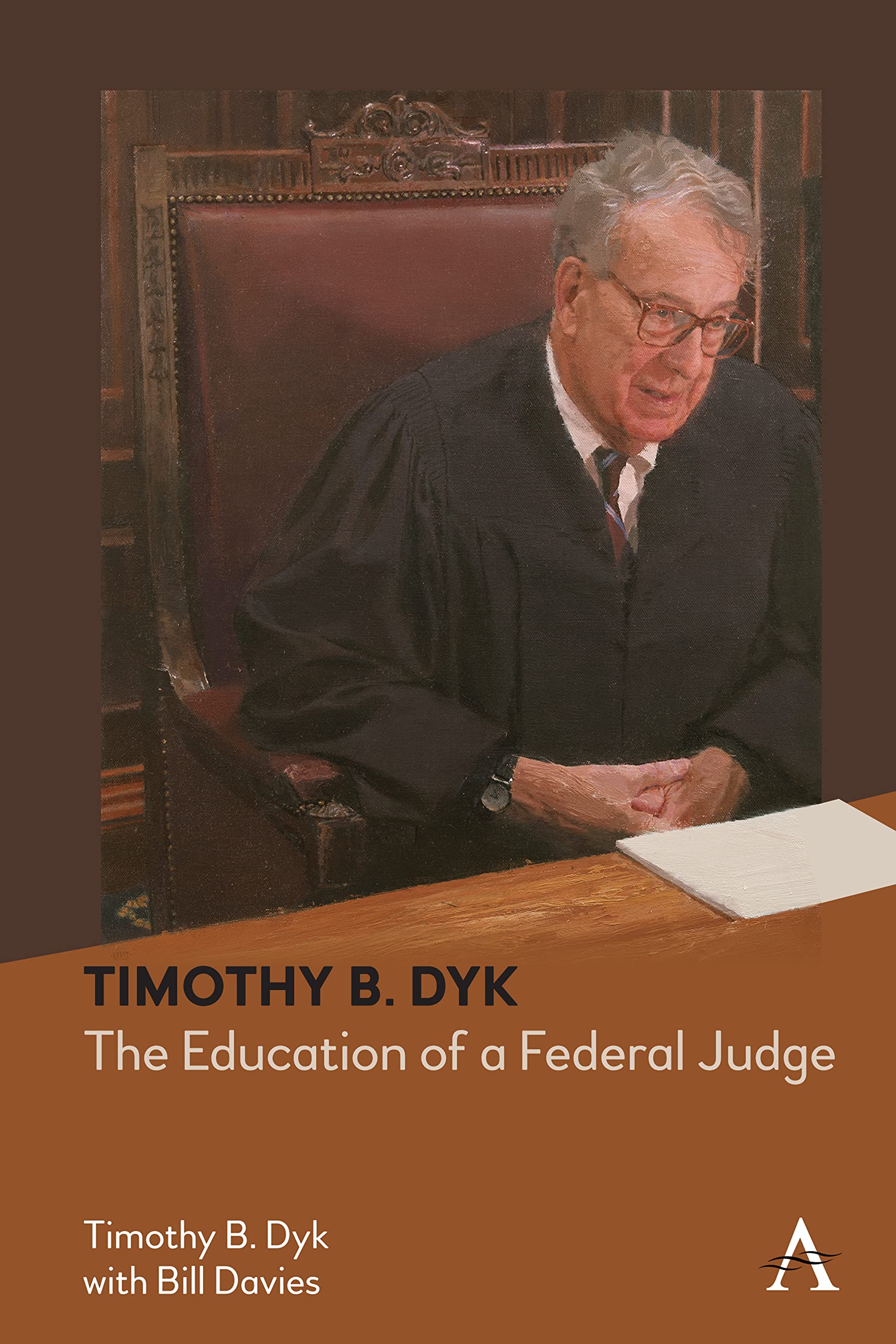 Timothy B. Dyk: The Education of a Federal Judge by Timothy B. Dyk ...