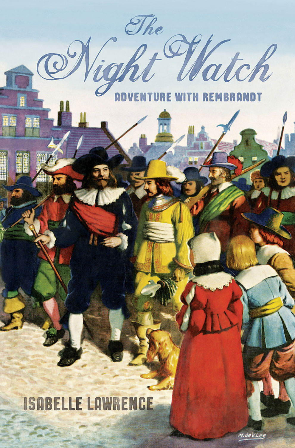 The Night Watch, Adventure with Rembrandt by Isabelle Lawrence | Goodreads