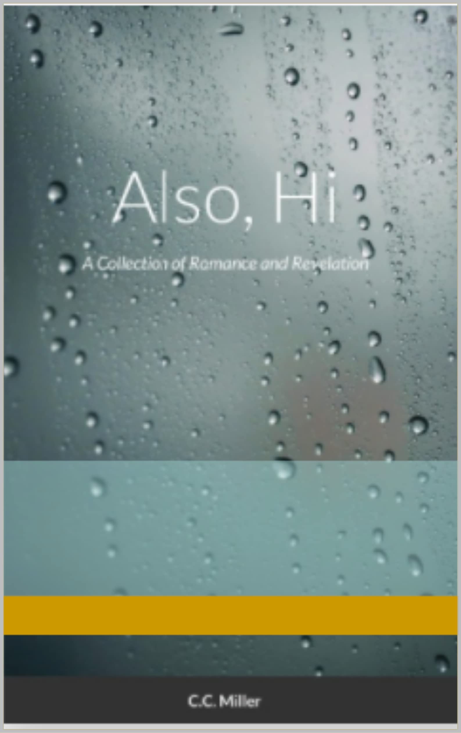 Also, Hi: A Collection of Romance and Revelation by CC Miller | Goodreads
