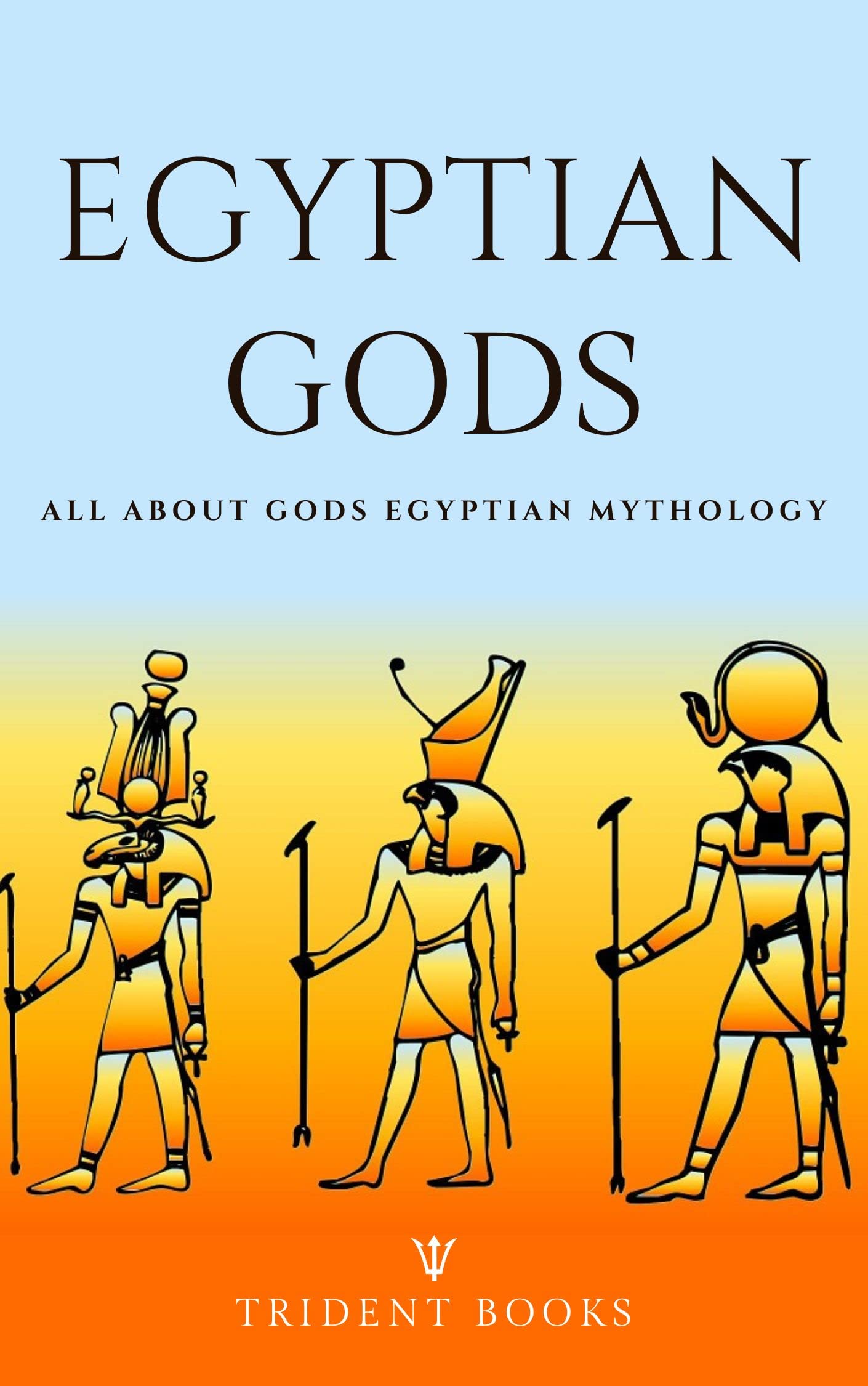 Egyptian Gods: All About Gods in Egyptian Mythology Such as Ra, Anubis ...