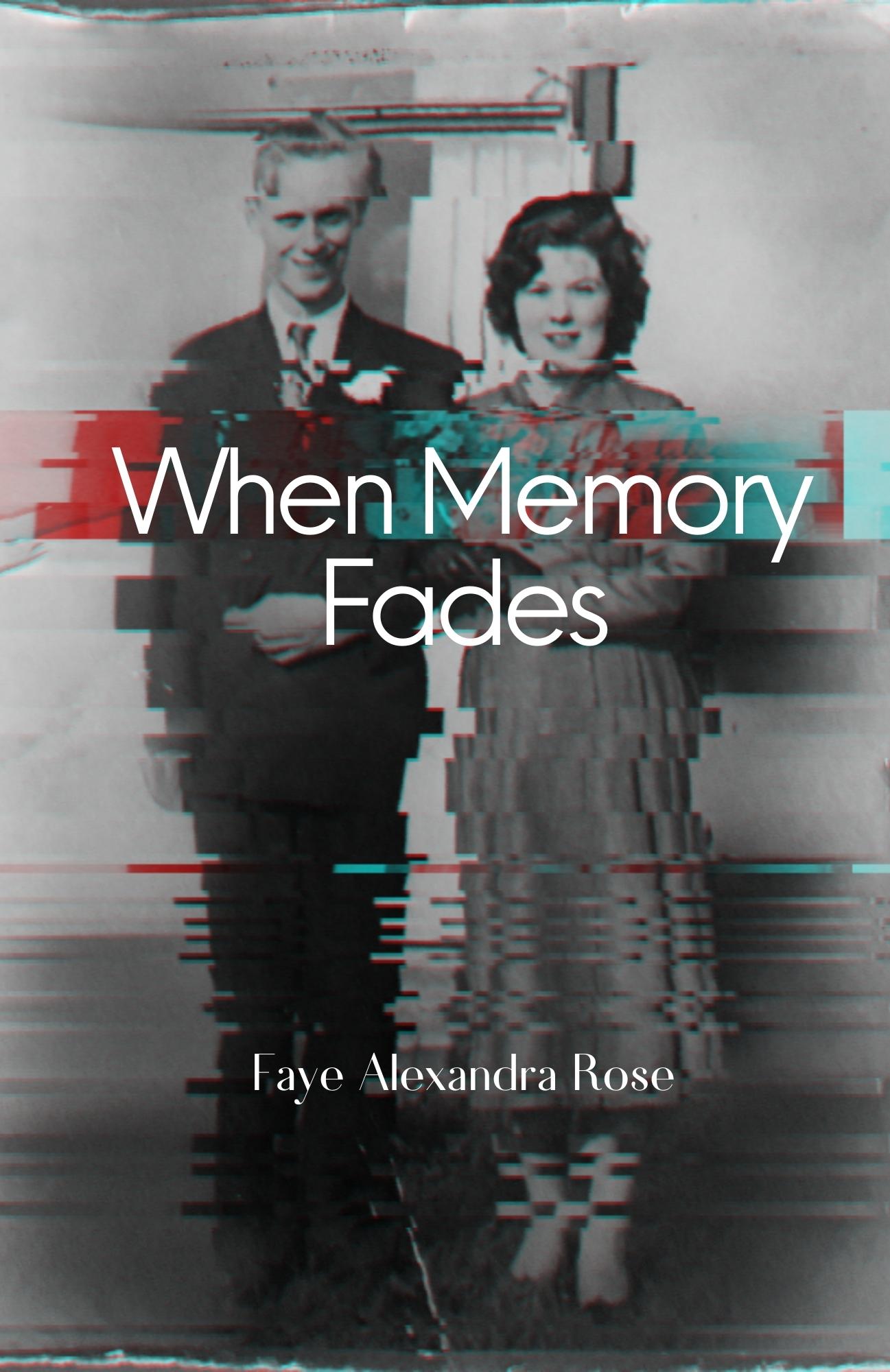 When Memory Fades by Faye Alexandra Rose | Goodreads
