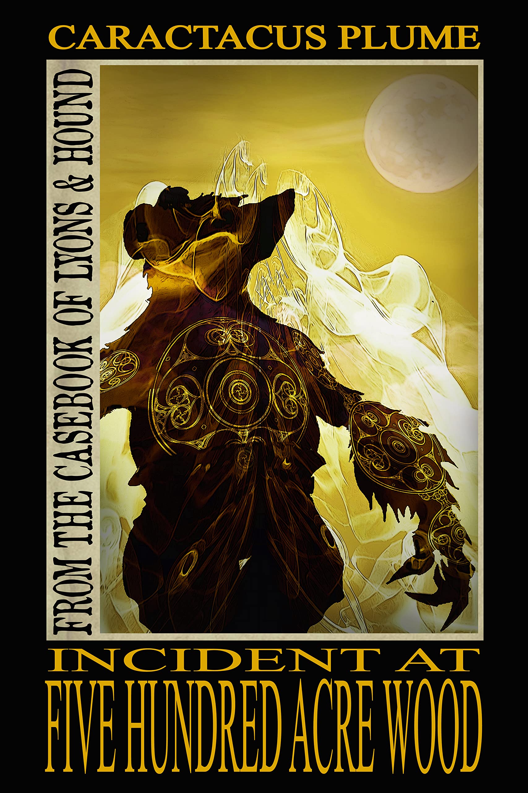Incident At Five Hundred Acre Wood by Caractacus Plume | Goodreads