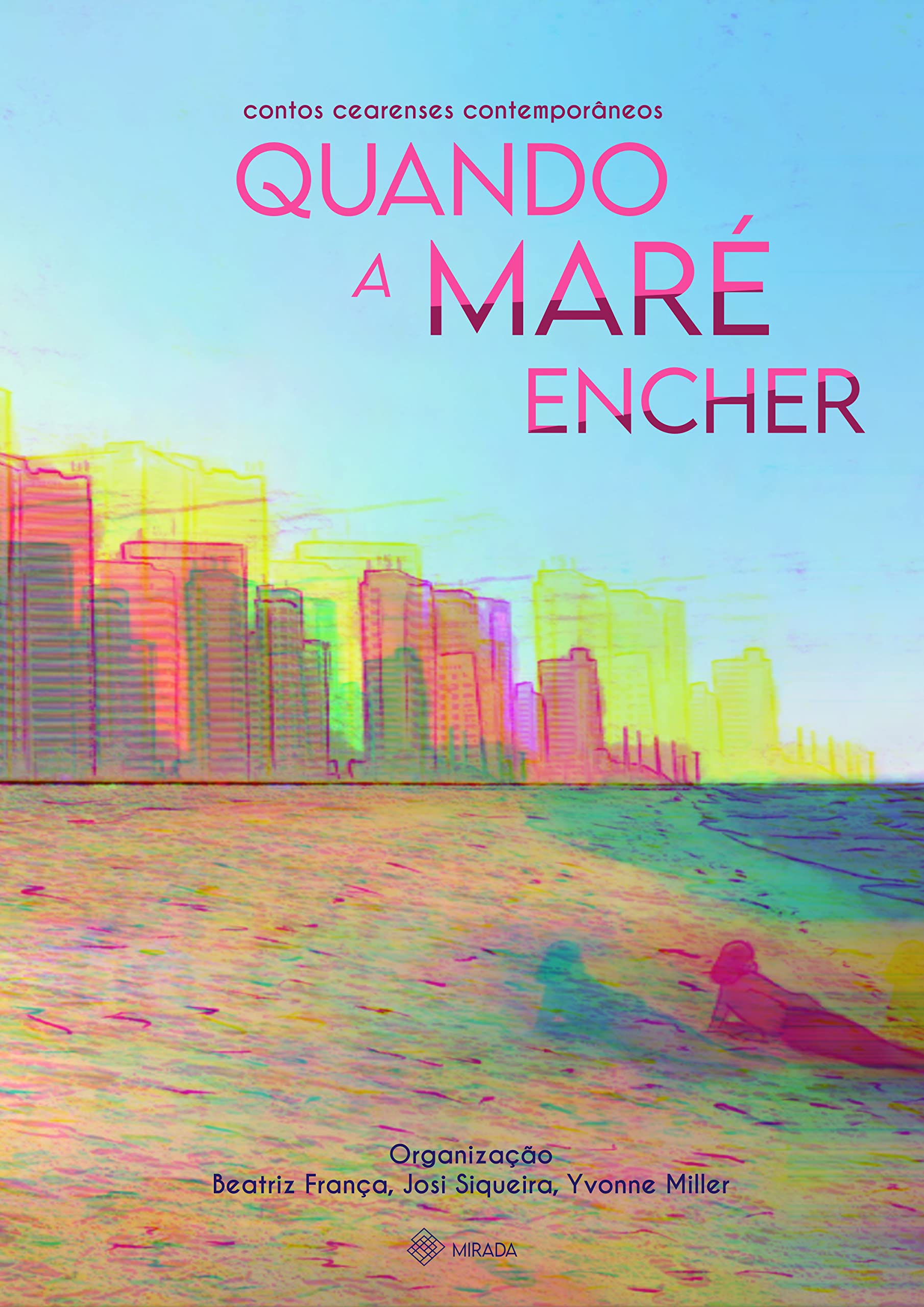 Quando a Maré Encher: Contos Cearenses Contemporâneos by Beatriz França ...