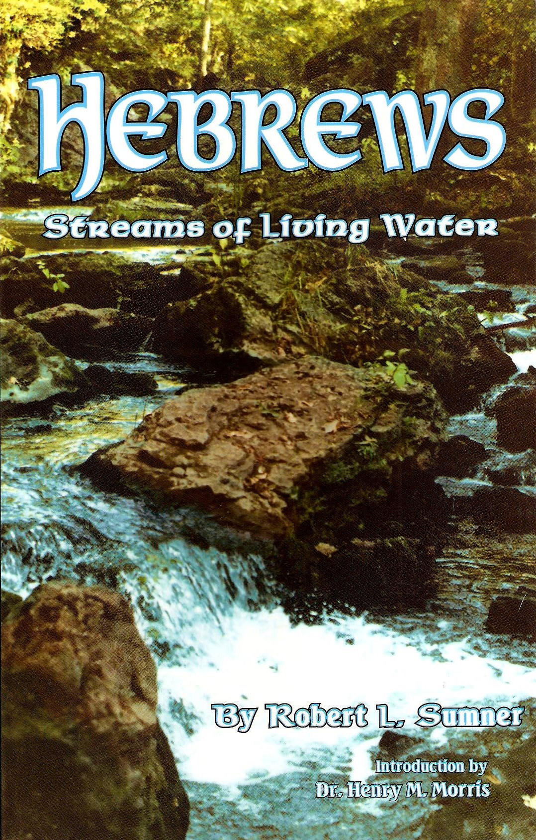 Hebrews: Streams of Living Water by Robert L. Sumner | Goodreads