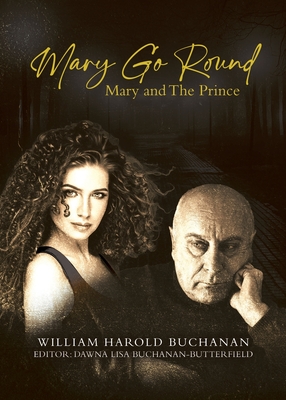 Mary Go Round: Mary and The Prince by William Harold Buchanan | Goodreads