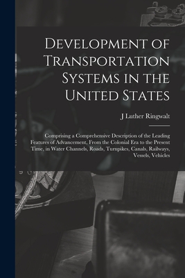 Development of Transportation Systems in the United States: Comprising ...