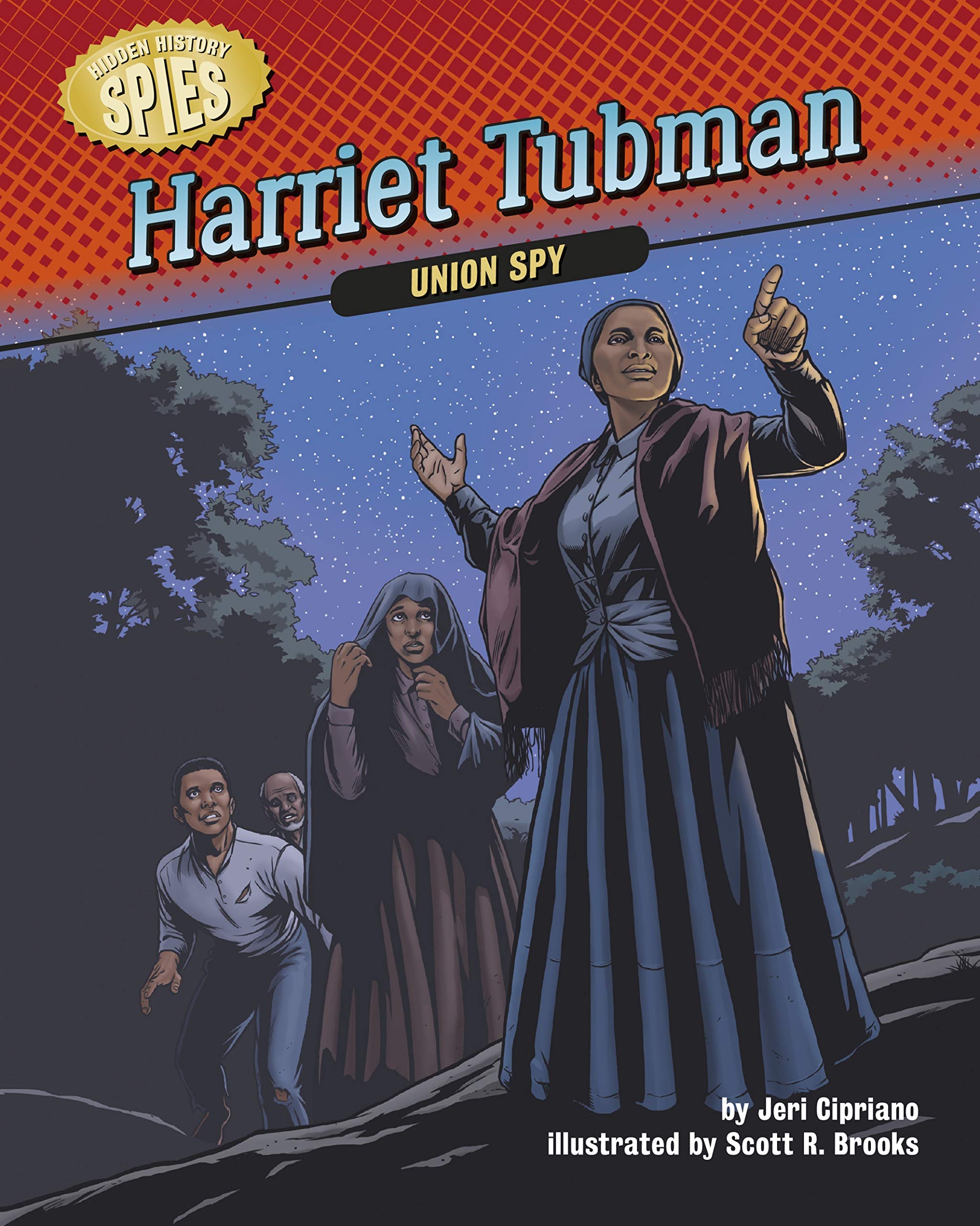 Harriet Tubman: Union Spy (Hidden History — Spies) by Jeri Cipriano ...