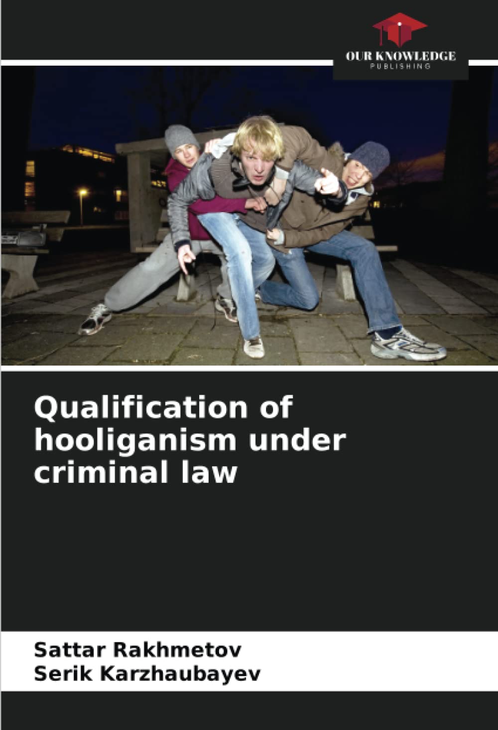 Qualification of hooliganism under criminal law by Sattar Rakhmetov ...