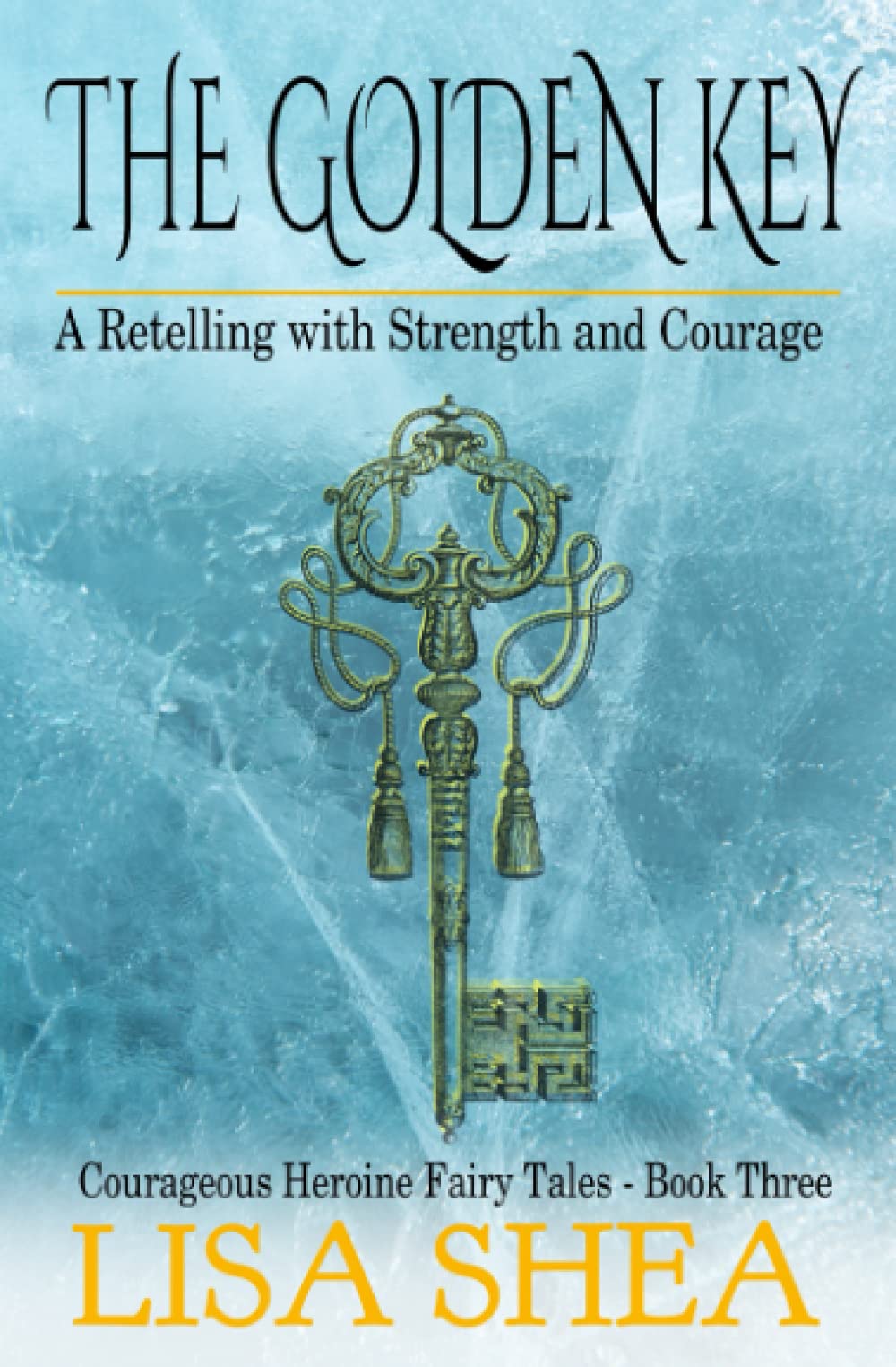 The Golden Key - A Retelling with Strength and Courage by Lisa Shea ...