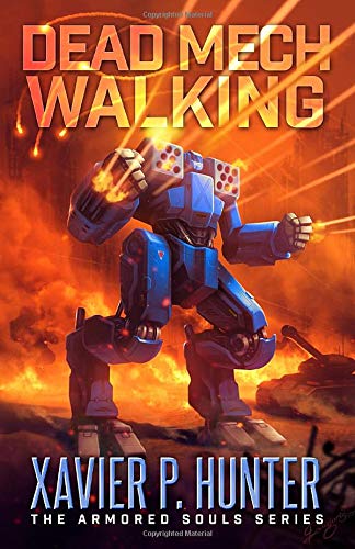 Dead Mech Walking: a mech LitRPG novel by Xavier P. Hunter | Goodreads