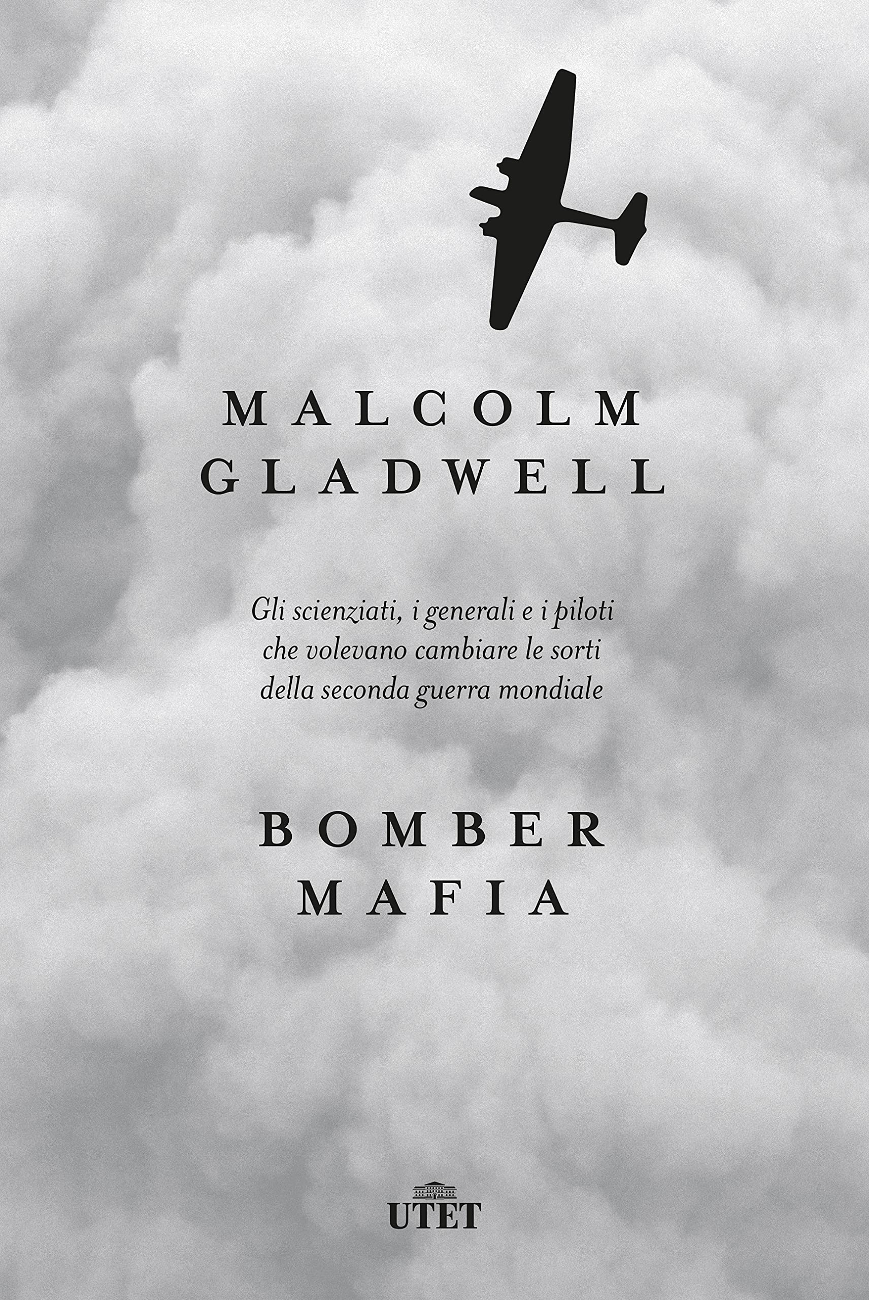 Bomber Mafia: Gli scienziati, i generali e i piloti che volevano ...