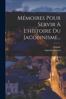 Mémoires Pour Servir À L'histoire Du Jacobinisme... by Augustin Barruel | Goodreads