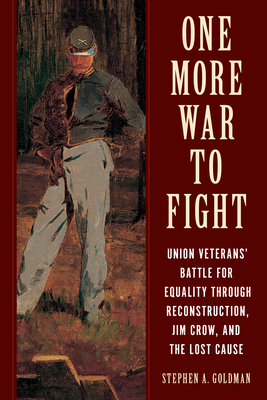 One More War to Fight: Union Veterans' Battle for Equality through ...