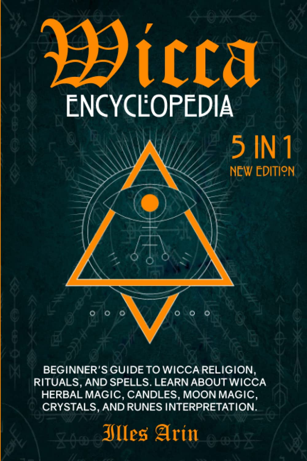 WICCA ENCYCLOPEDIA: BEGINNER'S GUIDE TO WICCA RELIGION, RITUALS, AND ...