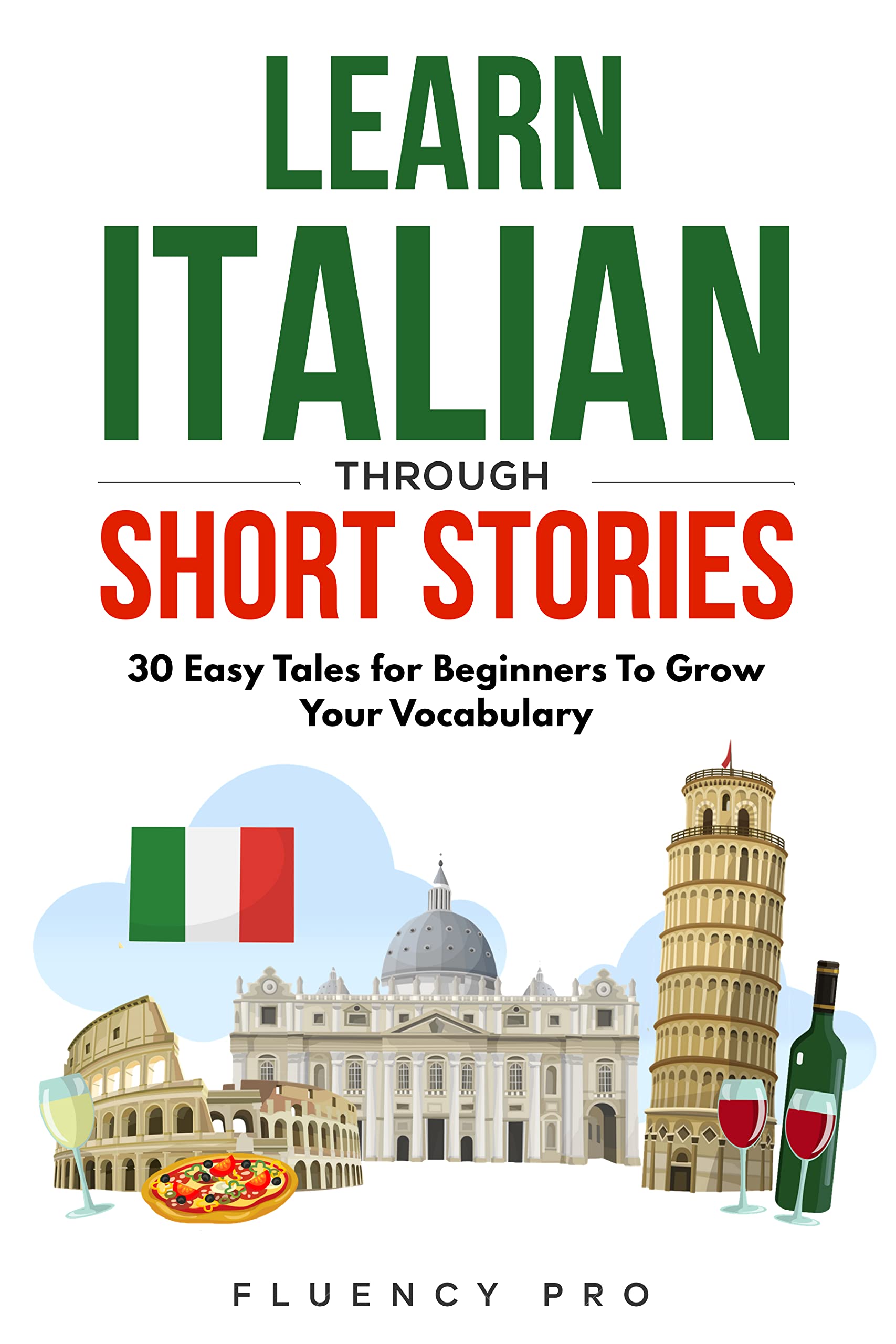 Learn Italian Through Short Stories: 30 Easy Tales for Beginners To ...