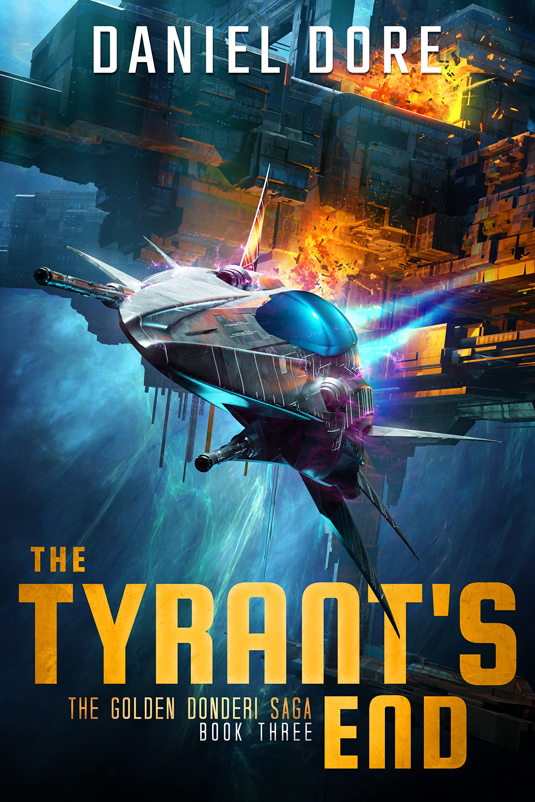 The Tyrant's End (Golden Donderi #3) by Daniel Dore | Goodreads