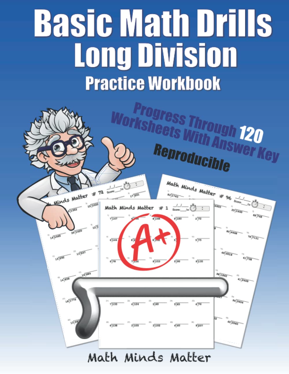 Basic Math Drills Long Division Practice Workbook: Progress Through 120 ...